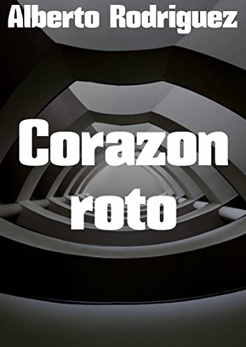 Corazon roto eBook : Rodriguez , Alberto : Amazon.es: Tienda Kindle