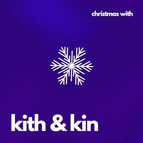 Écouter Christmas with Kith & Kin par Kith & Kin sur Amazon Music Unlimited