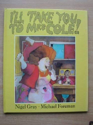 I'll Take You to Mrs Cole: Amazon.co.uk: Gray, Nigel, Illustrated by ...