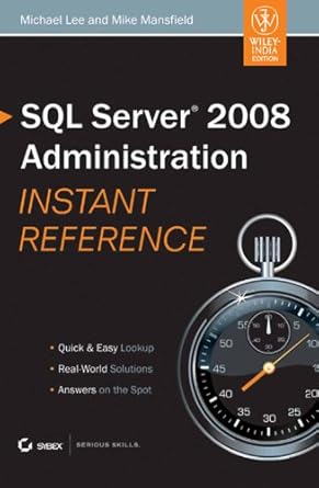 Sql Server 2008 Administration Instant Reference: Michael Lee ...