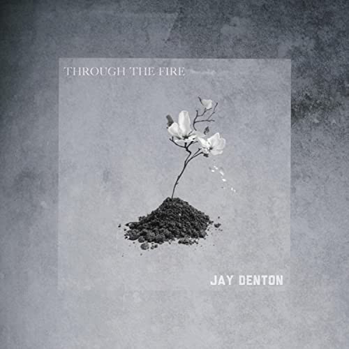 Through The Fire by Jay Denton on Amazon Music - Amazon.com