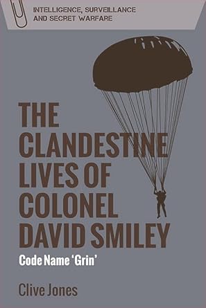 Clandestine Lives of Colonel David Smiley: Code Name 'Grin ...