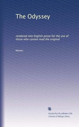 The Odyssey: rendered into English prose for the use of those who ...