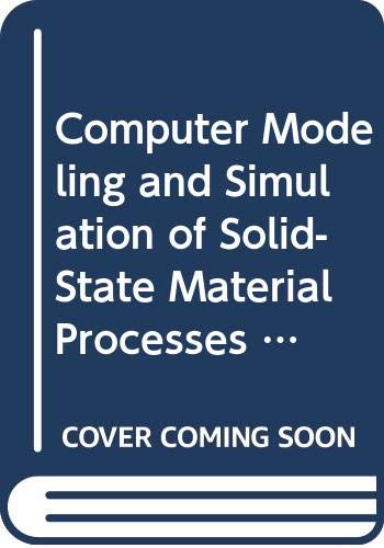 Computer Modeling and Simulation of Solid–State Material Processes ...