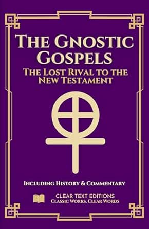 The Gnostic Gospels: The Complete & Definitive Modern English Translation: Including: Thomas ...