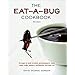 Eat-a-bug Cookbook: 33 ways to cook grasshoppers, ants, water bugs ...
