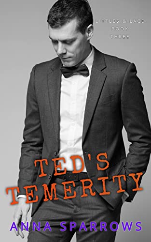 Ted's Temerity: An MM Age Play Romance (Littles & Lace Book 3) - Kindle ...