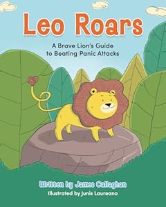9781068229404: Leo Roars: A Brave Lion’s Guide to Beating Panic Attacks ...