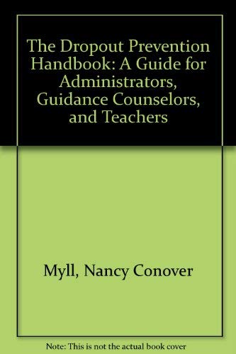 The Dropout Prevention Handbook: A Guide for Administrators, Guidance ...
