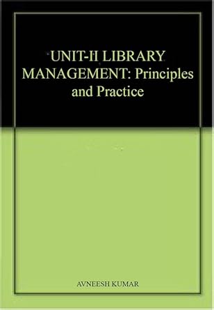 Amazon.in: Buy UNIT-II LIBRARY MANAGEMENT: Principles and Practice Book ...