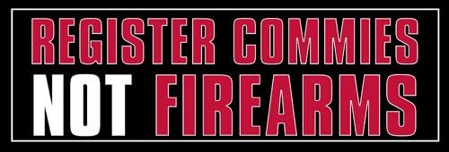 Amazon.com: Register Commies Not Firearms Bumper Sticker (Communist pro ...