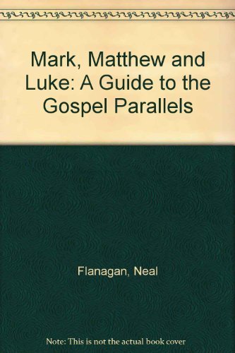 Mark, Matthew and Luke: A Guide to the Gospel Parallels: Flanagan, Neal ...