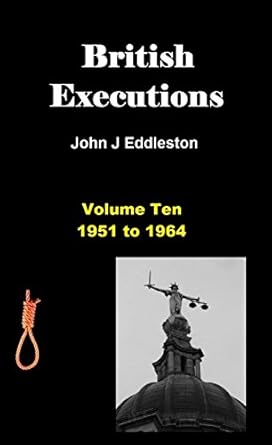 Amazon.com: British Executions - Volume Ten 1951 to 1964 eBook ...