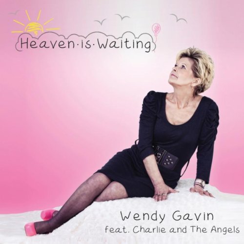 Play Heaven Is Waiting (feat. Charlie and the Angels) by Wendy Gavin on ...