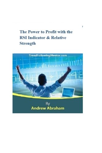 The Power to Profit with the RSI Indicator & Relative Strength: Abraham ...