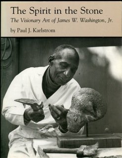 Spirit in the Stone: The Visionary Art of James W. Washington , Jr ...