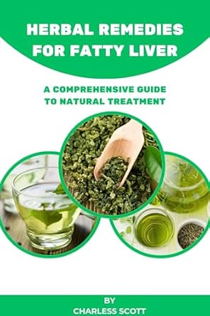 HERBAL REMEDIES FOR FATTY LIVER: A COMPREHENSIVE GUIDE TO NATURAL ...
