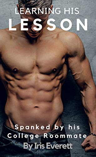Learning His Lesson: Spanked by his College Roommate - Kindle edition by Everett, Iris ...