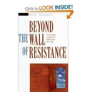 Beyond the Wall of Resistance; Unconventional Strategies that Build ...