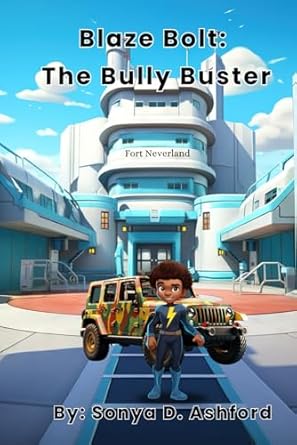 Blaze Bolt: The Bully Buster: Ashford, Sonya D: 9798990024533: Amazon ...