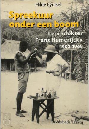 Amazon.fr - Spreekuur onder een boom: lepradokter Frans Hemerijckx 1902-1969 - Eynikel, Hilde ...