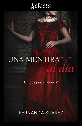 Una mentira al día (Unidos por el amor 5) eBook : Suárez, Fernanda ...