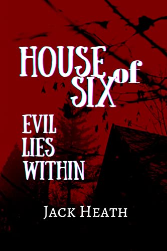 Amazon.com: House of Six: Evil Lies Within eBook : Heath, Jack: Books