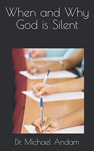 When and Why God is Silent: Andam, Dr Michael: 9781701168558: Amazon ...