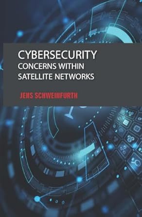 Buy Cybersecurity: Concerns within Satellite Networks Book Online at ...