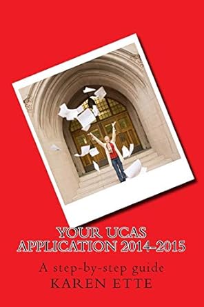 Your UCAS Application 2014-2015: A step-by-step guide: Ette, Karen ...