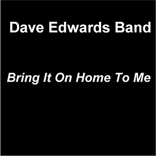 Play Bring It On Home to Me by Dave Edwards Band on Amazon Music