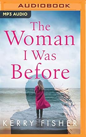 Woman I Was Before, The: Kerry Fisher, Emma Spurgin Hussey: 9781799712848: Amazon.com: Books