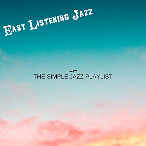 Play The Simple Jazz Playlist by Easy Listening Jazz on Amazon Music