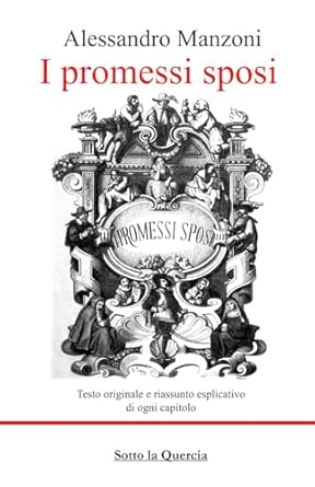 I promessi sposi: Edizione integrale con note e riassunti di ogni ...