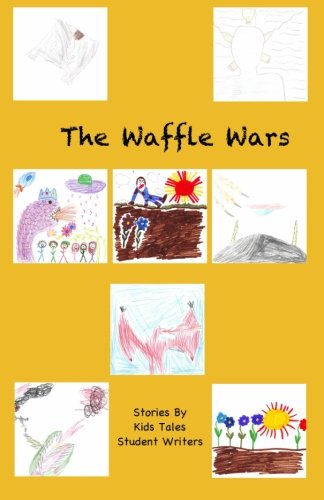 The Waffle Wars: Kids Tales Student Writers, Madell, Veronica, Hayley ...