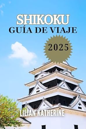 SHIKOKU GUÍA DE VIAJE 2025: Una exploración detallada a través de sus venerados templos ...