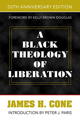 A Black Theology of Liberation: 50th Anniversary Edition eBook : Cone ...