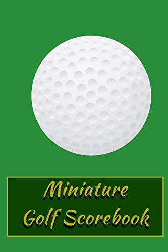 Miniature Golf Scorebook: Score Keeping Sheets for Mini Golf Players ...