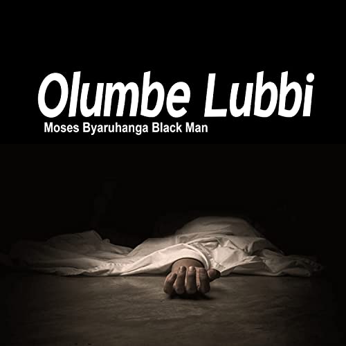 Amazon.com: Olumbe Lubbi : Moses Byaruhanga Black Man: Digital Music