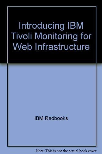 Introducing IBM Tivoli Monitoring for Web Infrastructure: IBM Redbooks ...