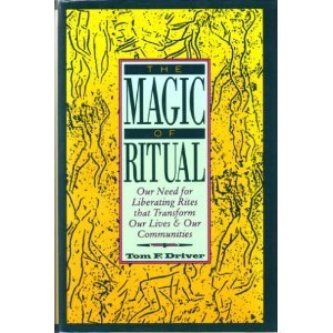 The Magic of Ritual: Our Need for Liberating Rites That Transform Our ...