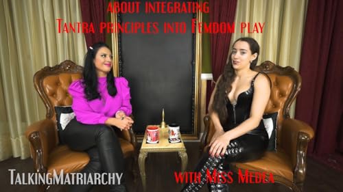 Talking Matriarchy with Miss Medea. Episode 20 about integrating Tantra ...