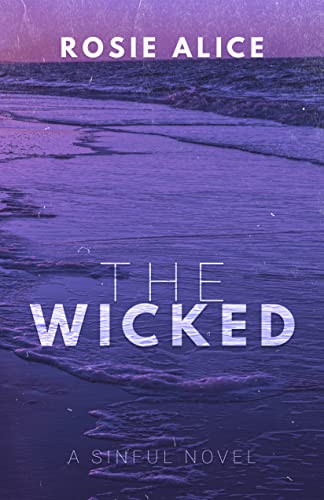 The Wicked (Sinful Book 3) - Kindle edition by Alice, Rosie ...