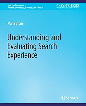 Understanding and Evaluating Search Experience (Synthesis Lectures on Information Concepts ...