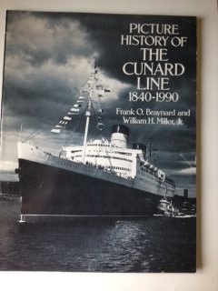 Picture History of the Cunard Line, 1840-1990: Braynard, Frank O. and ...