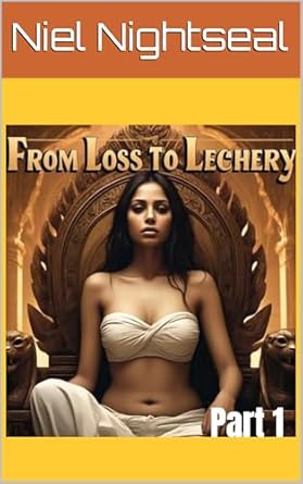 From Loss to Lechery: Part 1 - Kindle edition by Nightseal , Niel. Literature & Fiction Kindle ...