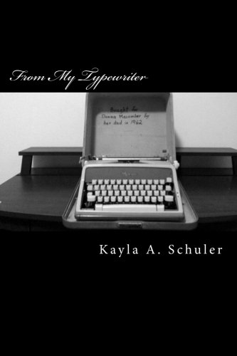 From My Typewriter: Schuler, Kayla A.: 9781503000445: Amazon.com: Books