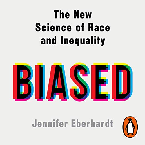 Biased (Audio Download): Dr Jennifer Eberhardt, Dr Jennifer Eberhardt ...