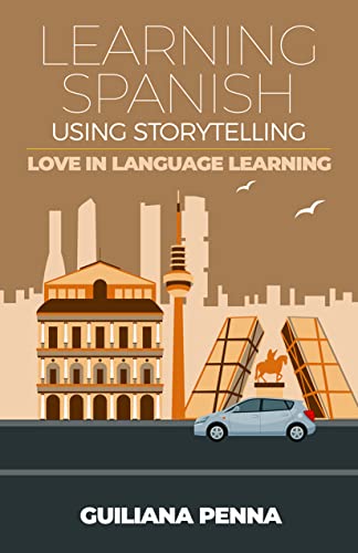 Learning Spanish Using Storytelling: Love in Language Learning (PQ Unleashed:Learning Languages ...