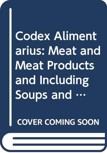 Codex Alimentarius: Meat and Meat Products and Including Soups and ...